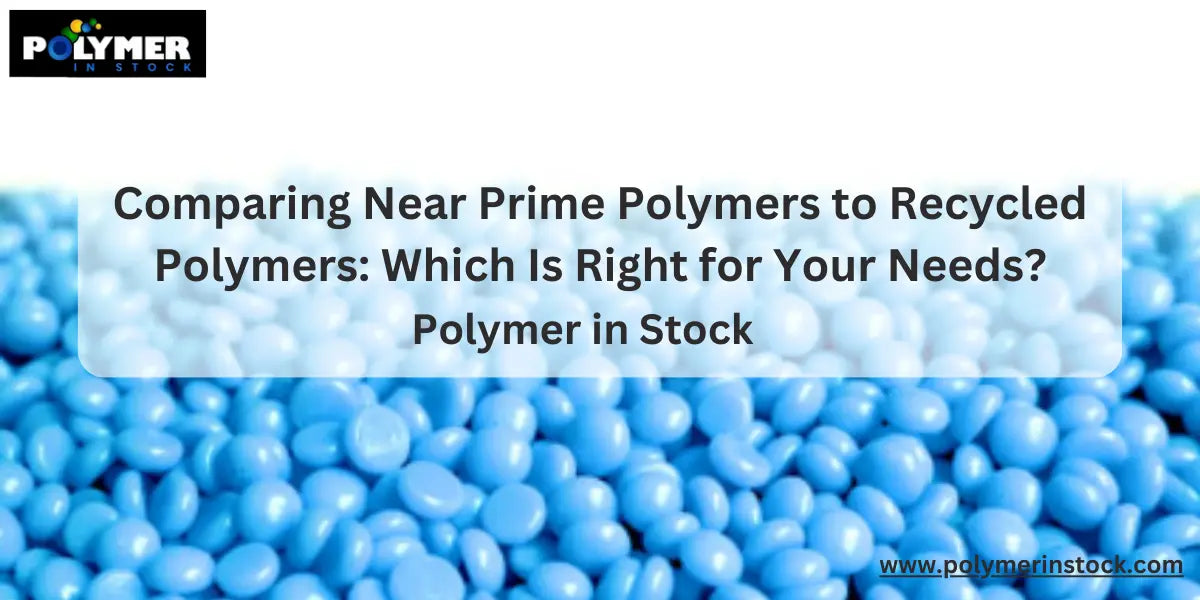 Near Prime vs. Recycled Polymers: Which Is Best for Your Application ...