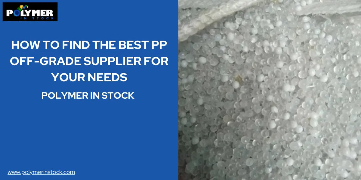 How to Find the Best PP Off-Grade Supplier for Your Needs – Polymer in ...