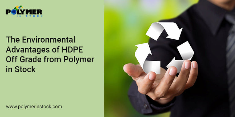 The Environmental Advantages of HDPE Off Grade from Polymer in Stock