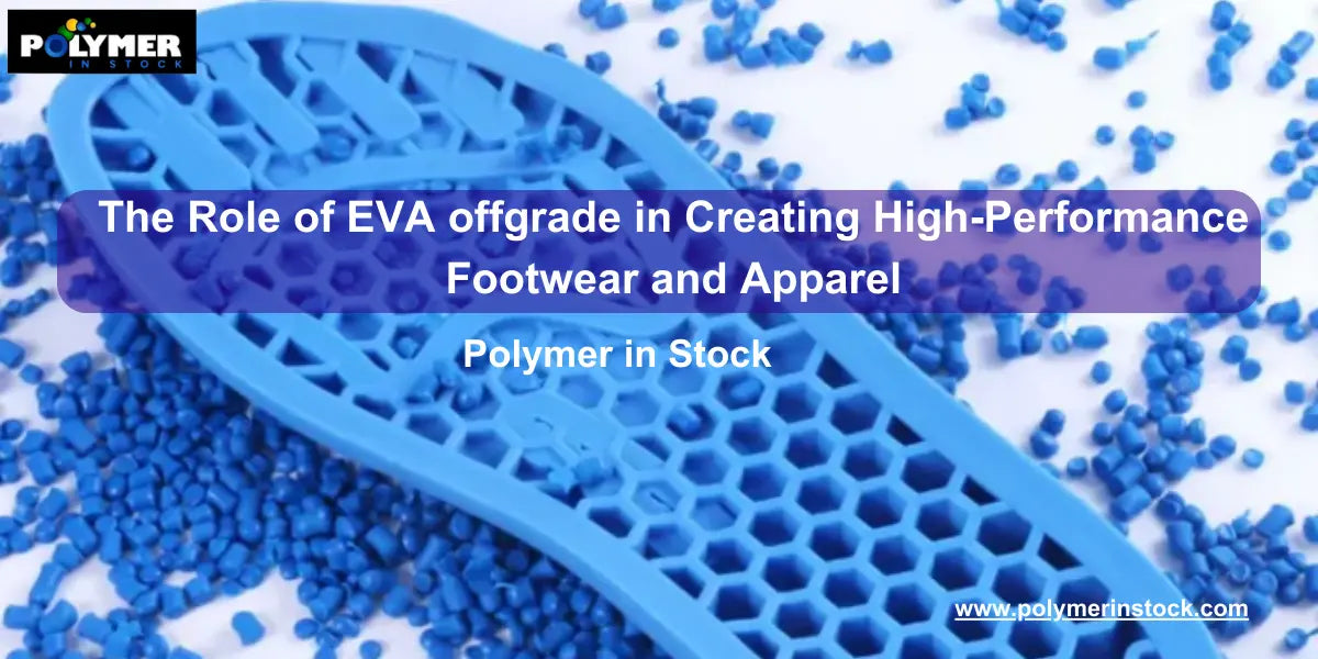 The Role of EVA off grade polymer in Creating High-Performance Footwear ...