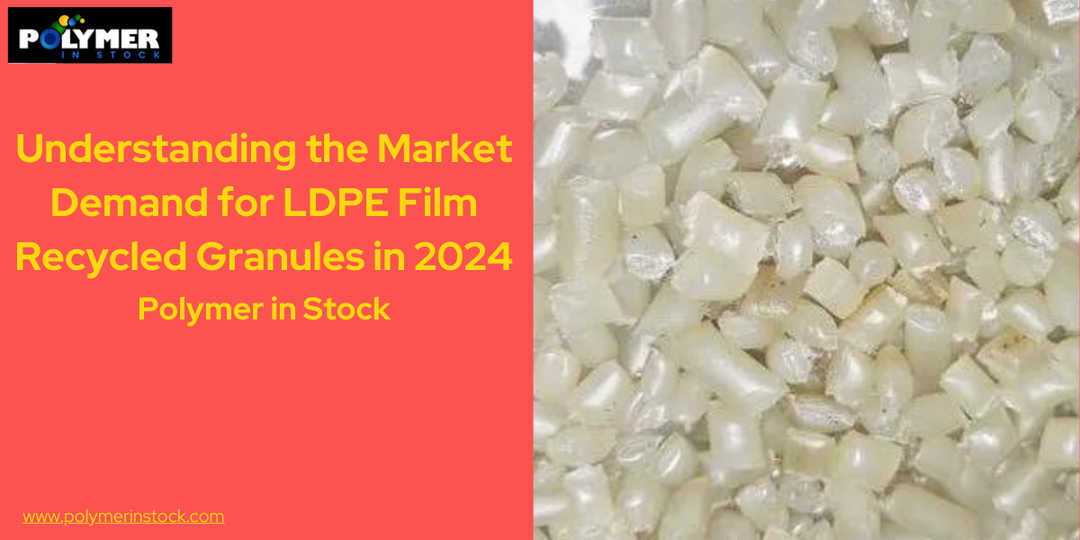 Understanding the Market Demand for LDPE Film Recycled Granules in 2024 ...