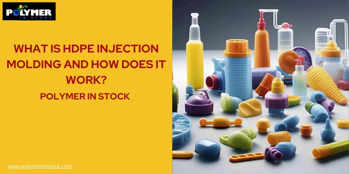 What is HDPE Injection Molding and How Does It Work? – Polymer in Stock