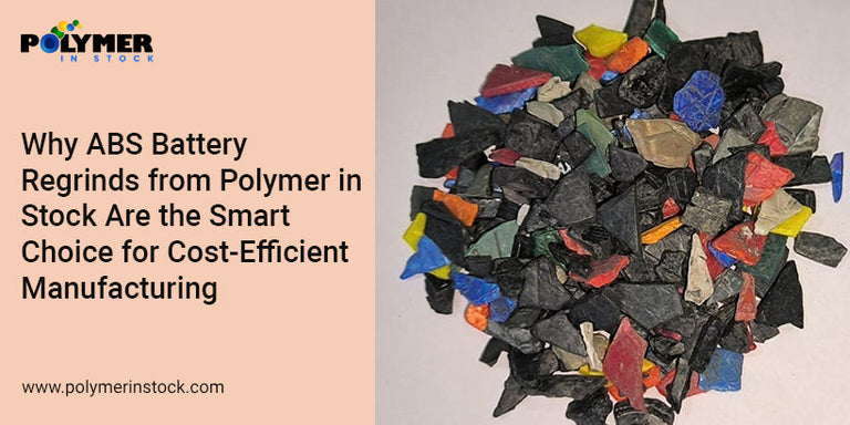 Why ABS Battery Regrinds from Polymer in Stock Are the Smart Choice fo