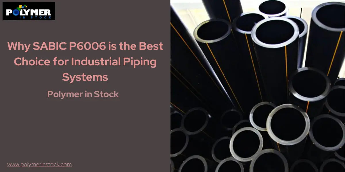 Why SABIC P6006 is the Best Choice for Industrial Piping Systems ...