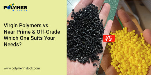 Virgin Polymers vs. Near Prime & Off-Grade Which One Suits Your Needs ...