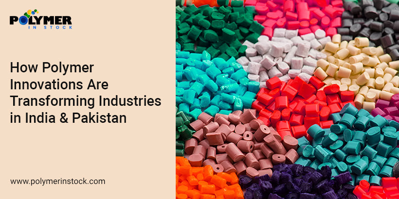 How Polymer Innovations Are Transforming Industries in India & Pakista ...