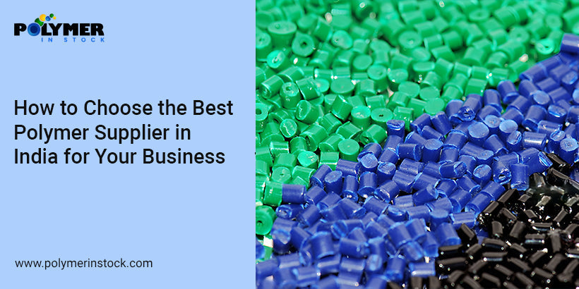 How to Choose the Best Polymer Supplier in India | Guide – Polymer in Stock