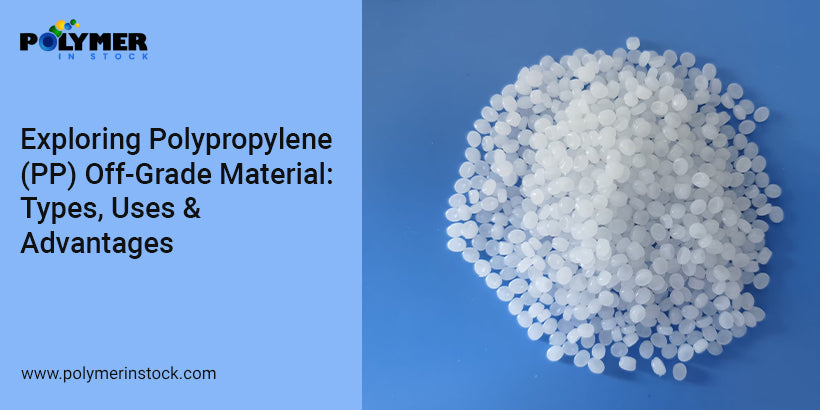 Exploring Polypropylene (PP) Off-Grade Material: Types & Benefits ...